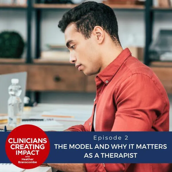 Ep #2: The Model and Why it Matters as a Therapist - Abilities ...