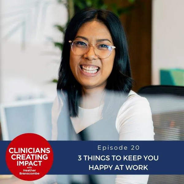 Ep #20: 3 Things to Keep You Happy at Work