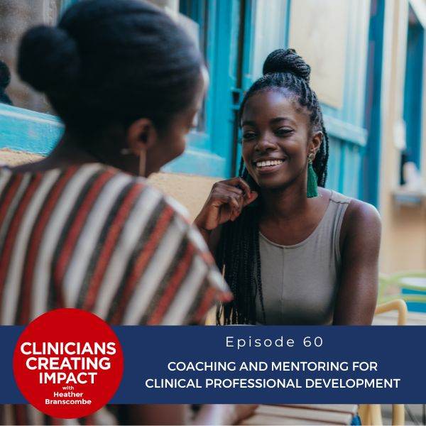 Ep #60: Coaching and Mentoring for Clinical Professional Development