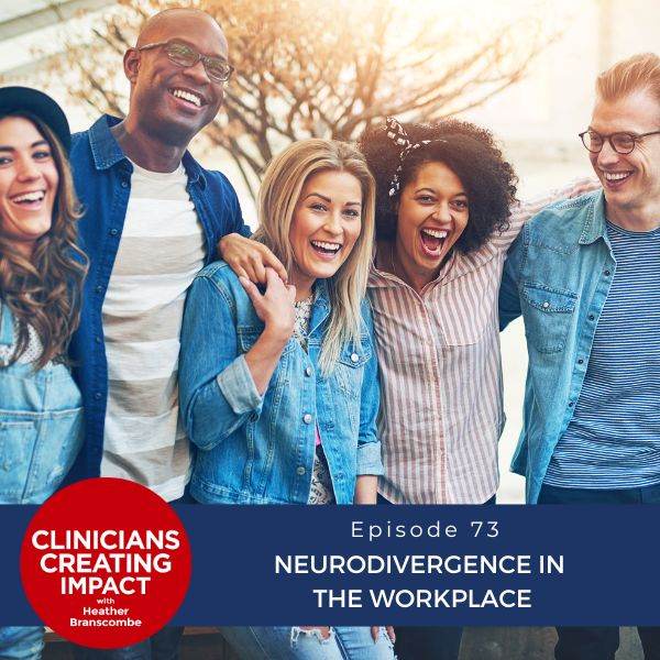 Ep #73: Neurodivergence in the Workplace